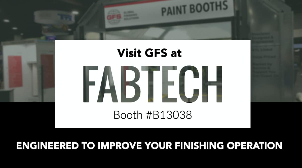 GFS at FABTECH 2019: Engineered to Improve Your Finishing Operation